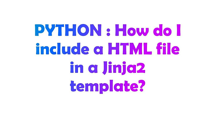 [Solved] How do I include a HTML file in a Jinja2 | 9to5Answer