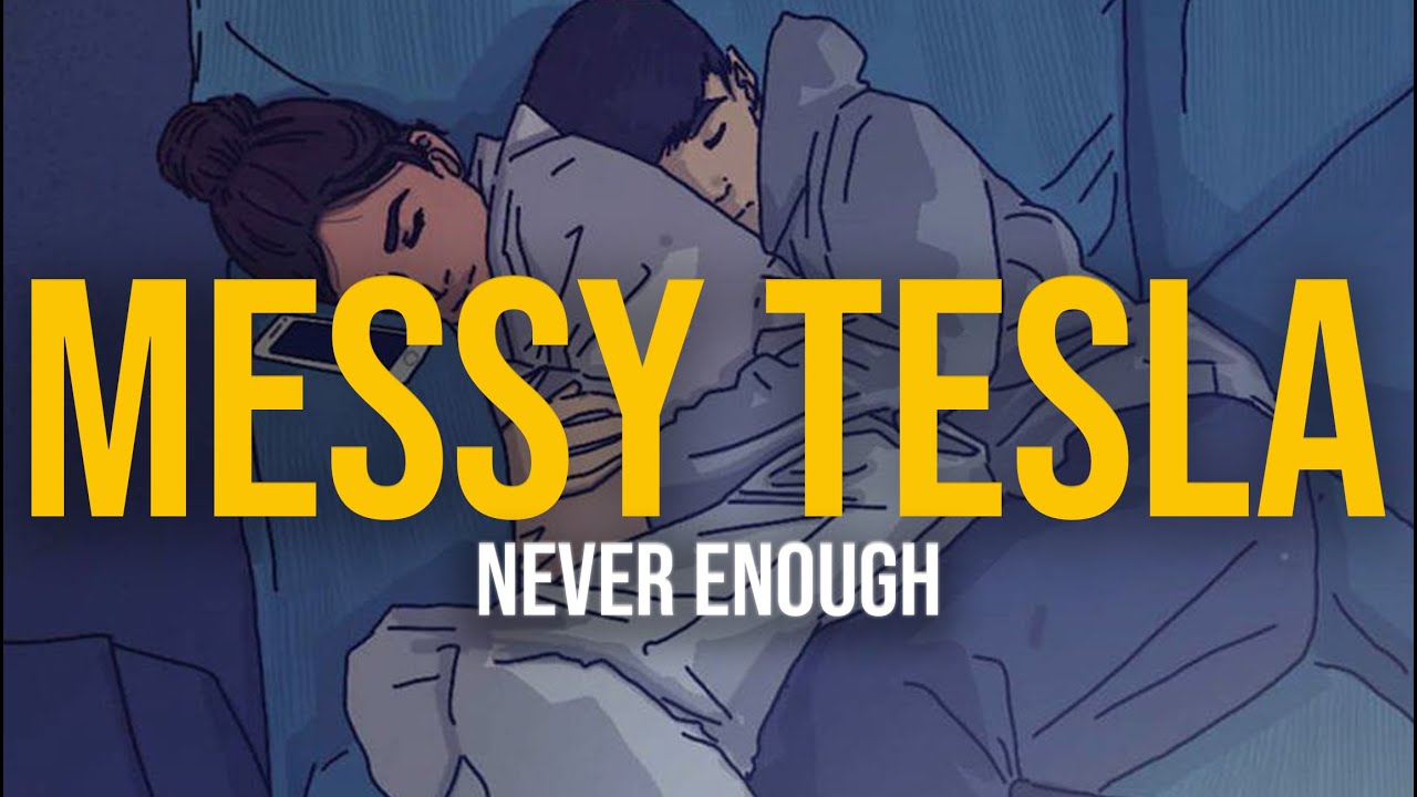 Messy Tesla - Never Enough (Lyric Video) - YouTube