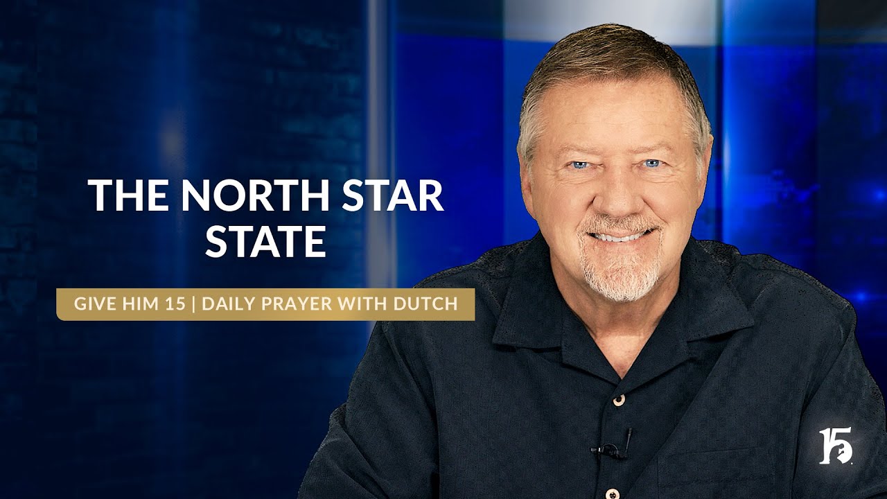 The North Star State | Give Him 15: Daily Prayer with Dutch | August 8 ...