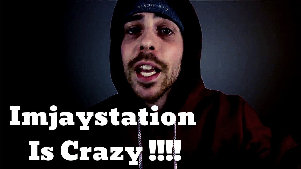 Imjaystation Is Crazy !!!! - YouTube