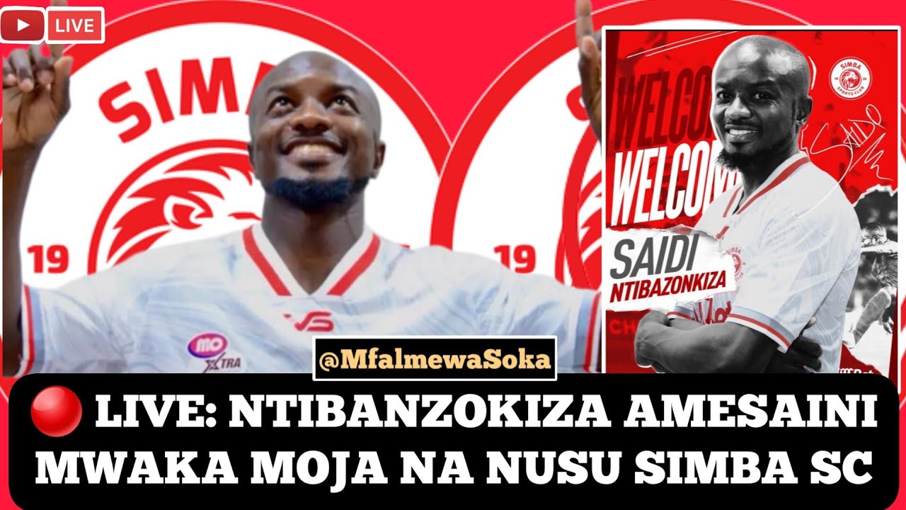 🚨LIVE: SAIDO NTIBANZONKIZA ASAJILIWA SIMBA SC, HAPA SIMBA WAMELAMBA ...
