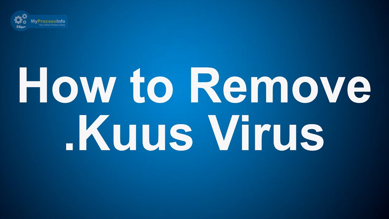 How to Remove Kuus Virus? Delete .kuus File Virus - YouTube