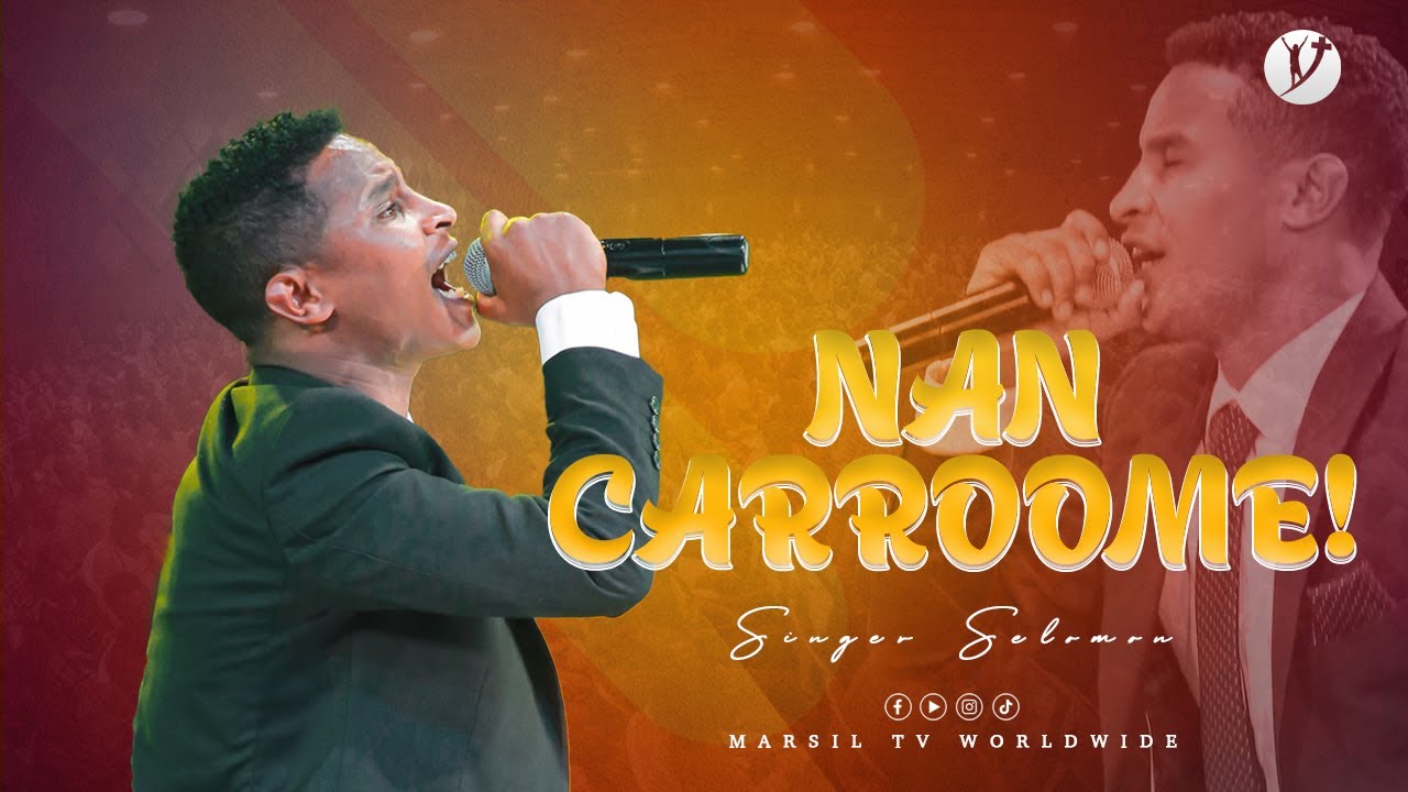 "NAN CARROOME" SINGER SOLOMON ALEMU New Afaan Oromo Live Worship ...