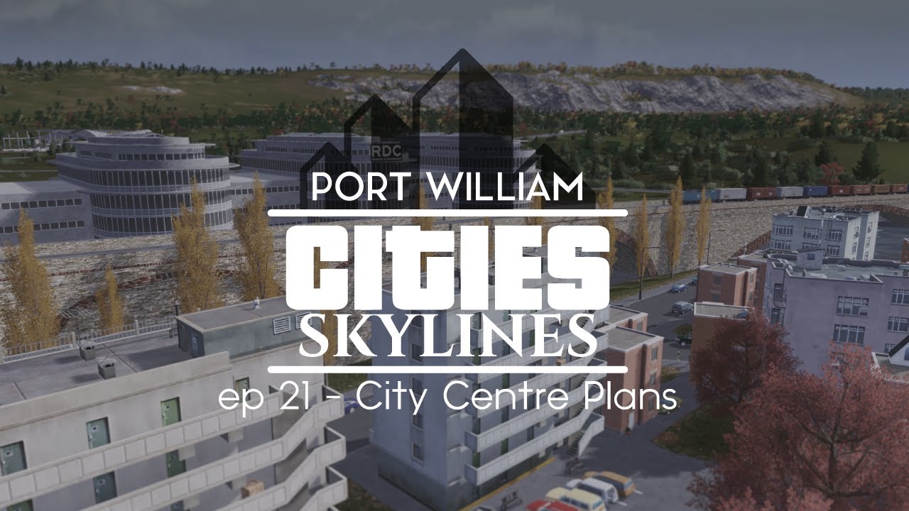 Cities: Skylines - Port William Episode 21 - City Centre Plans - YouTube