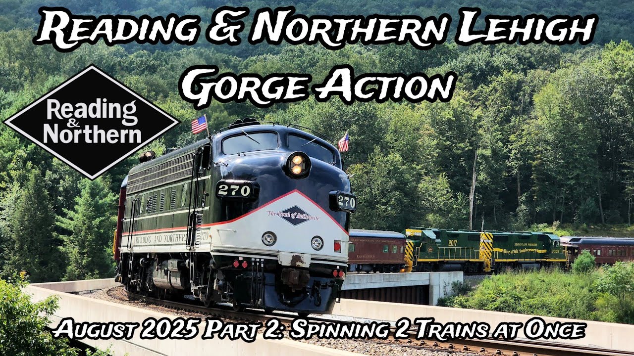 Reading & Northern Lehigh Gorge Action August 2025 Part 2: Spinning 2 ...