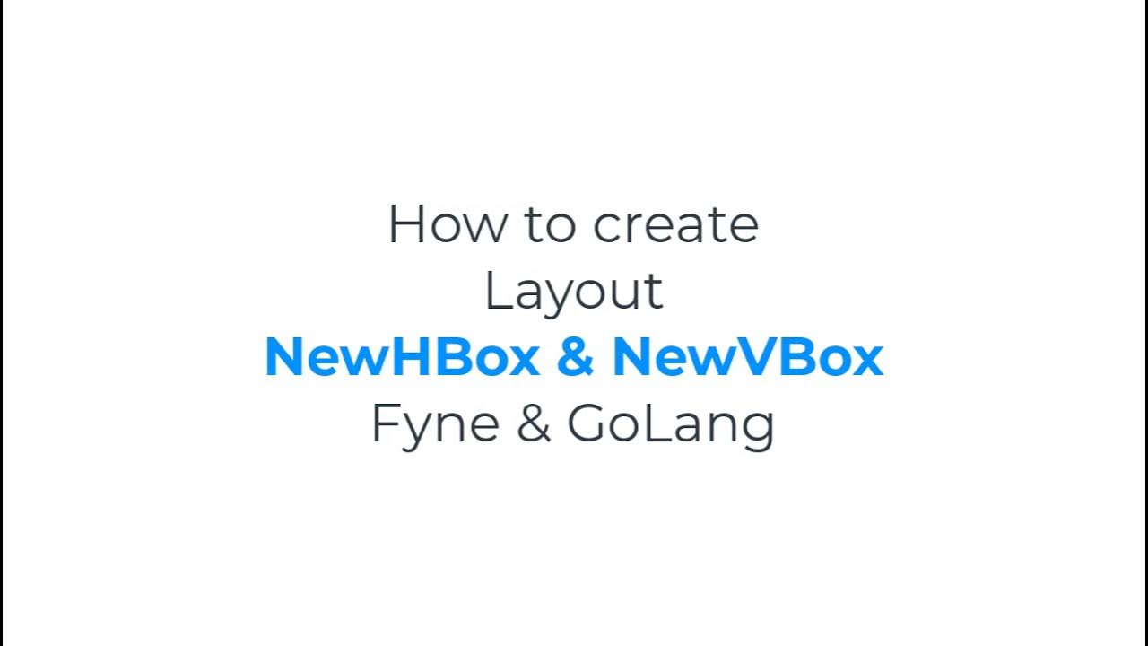 Layout NewVBox NewHBox - Fyne GUI Golang tutorial 15 - YouTube