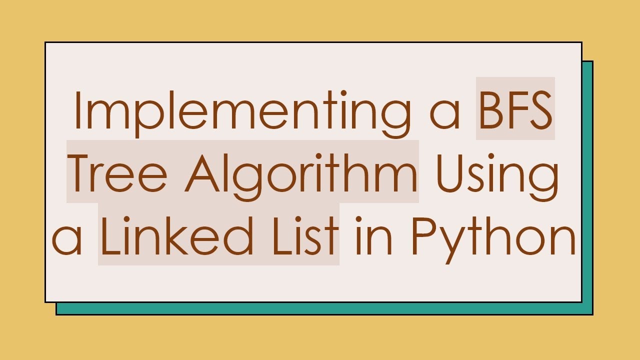 Implementing a BFS Tree Algorithm Using a Linked List in Python - YouTube
