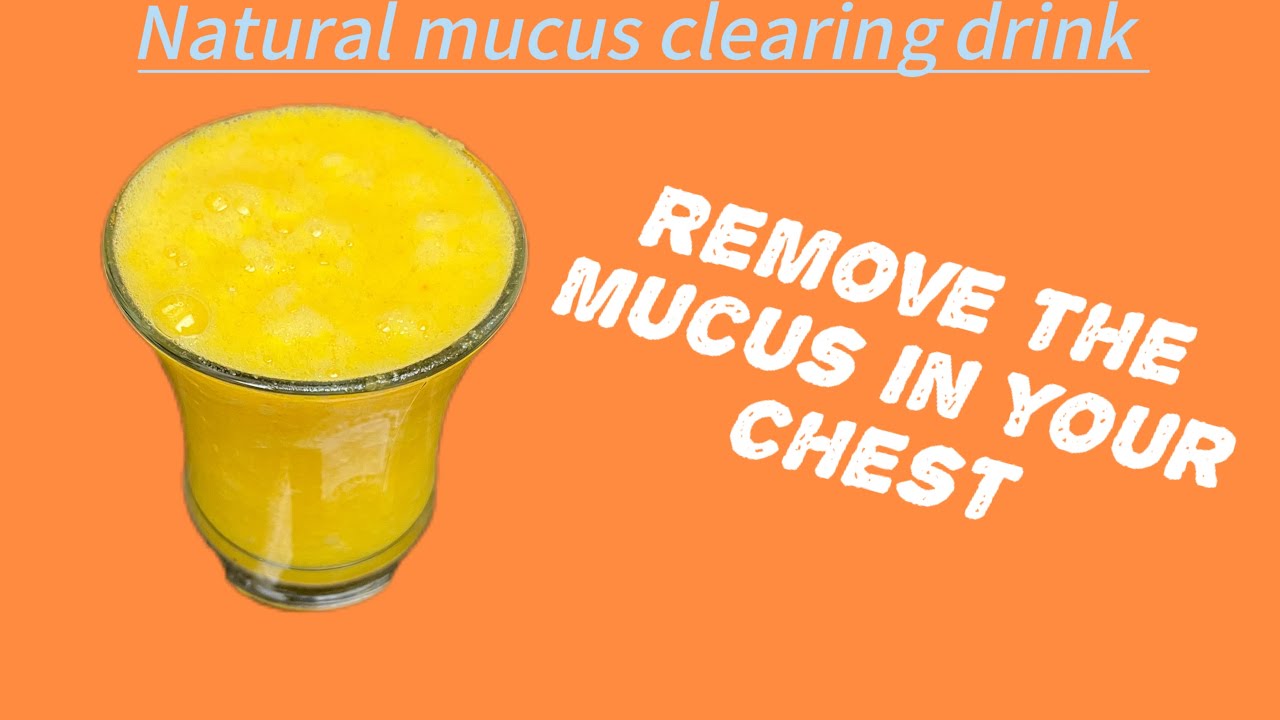 Clear the mucus in your chest naturally with this powerful mucus ...