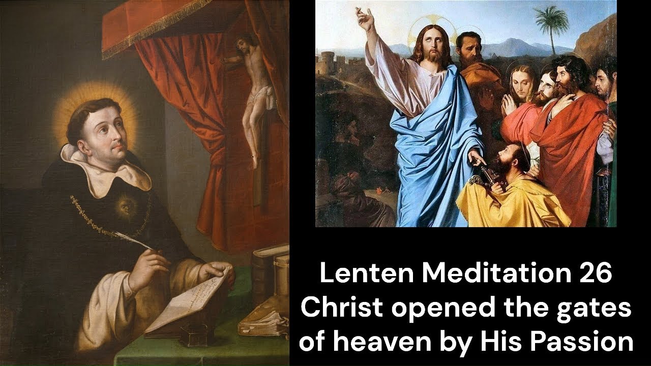 Lenten Meditation 26, Christ opened the gates of heaven by His Passion ...