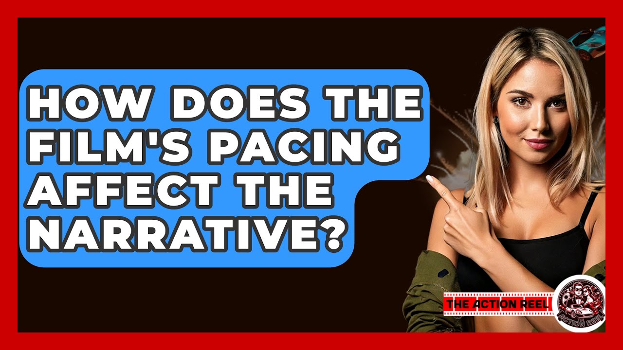 How Does the Film's Pacing Affect the Narrative? - The Action Reel ...