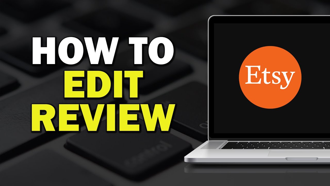 How To Edit Review On Etsy (Quick Tutorial) - YouTube