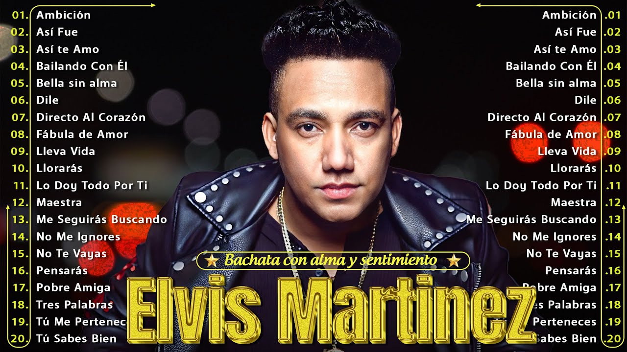 Elvis Martinez – Bachata Mix de Grandes Éxitos y Canciones Inolvidables ...