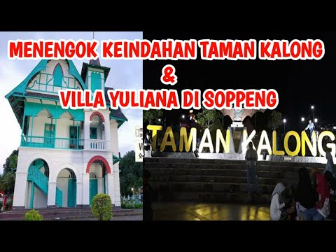 Taman Kalong, Villa Yuliana dan Keindahan Kota Soppeng - YouTube