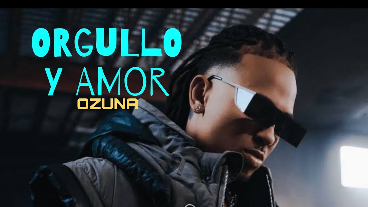 Ozuna - Orgullo Y Amor (Letra Lyrics Preview) | OZUNEWS. - YouTube