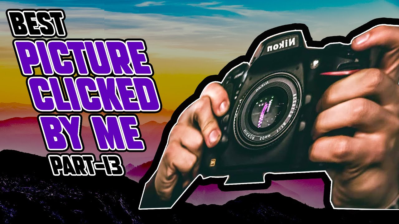 BEST PICTURE CLICKED BY ME PART 13 | Creativity With Aaditya | # ...