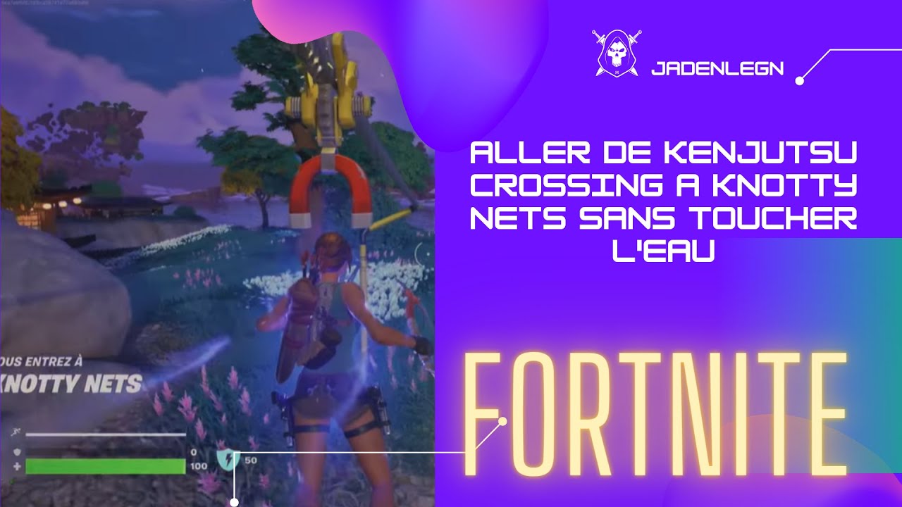 FORTNITE ALLER DE KENJUTSU CROSSING A KNOTTY NETS SANS TOUCHER L'EAU ...
