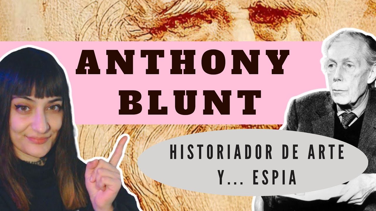 Historiador de Arte y... ESPIA, la historia de Anthony Blunt ...