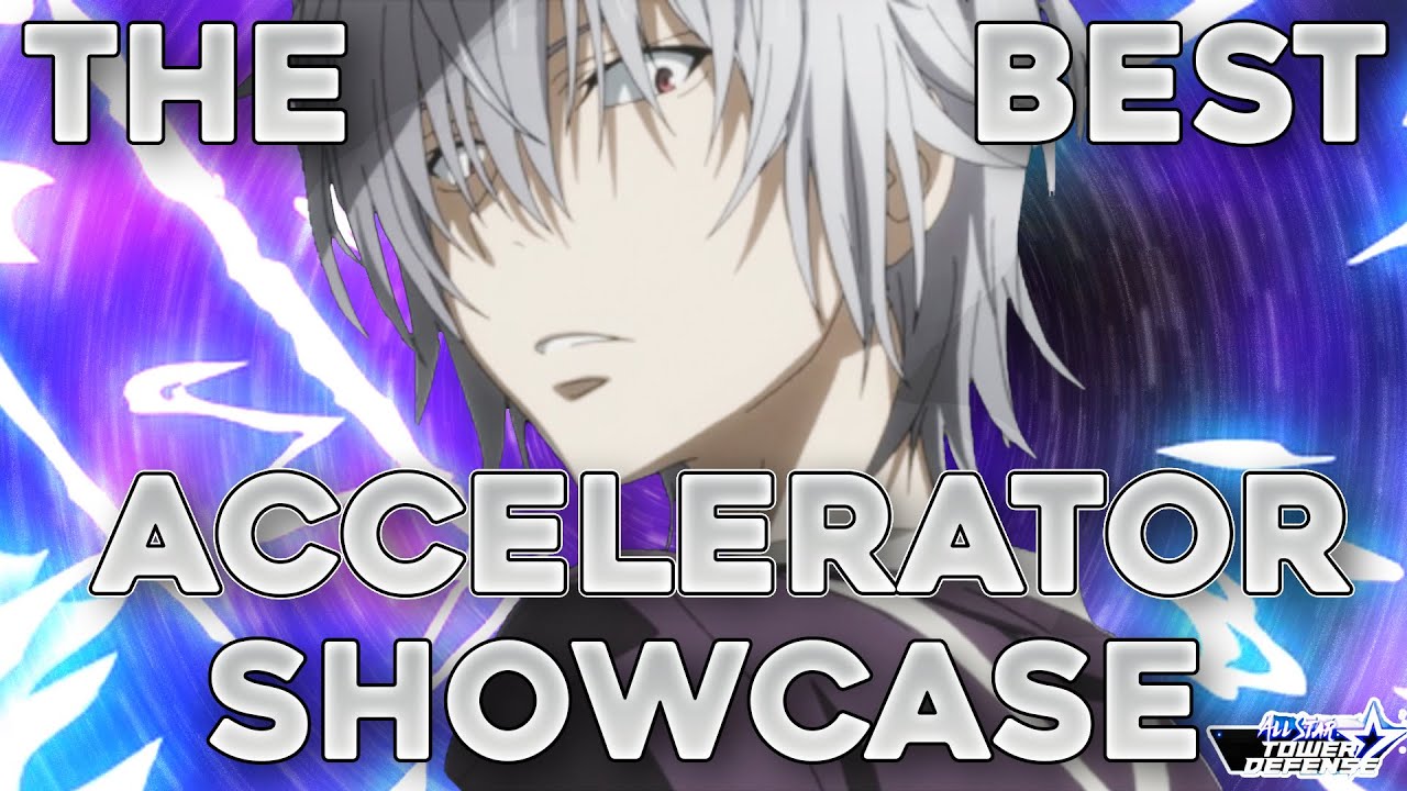 [ 5 STAR] THE BEST ACCELERATOR SHOWCASE - ALL STAR TOWER DEFENSE 🌩 ...