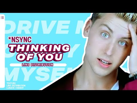 NSYNC • Thinking Of You ( Drive Myself Crazy ) // Line Distribution ...