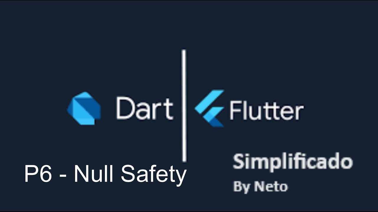 Dart - Flutter 2024 - Simplificado P6 - Null Safety - YouTube