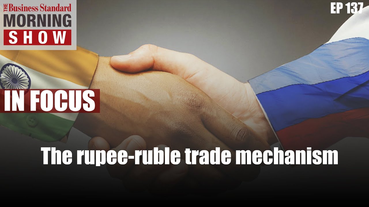 How rupee-ruble trade mechanism is shaping up - YouTube