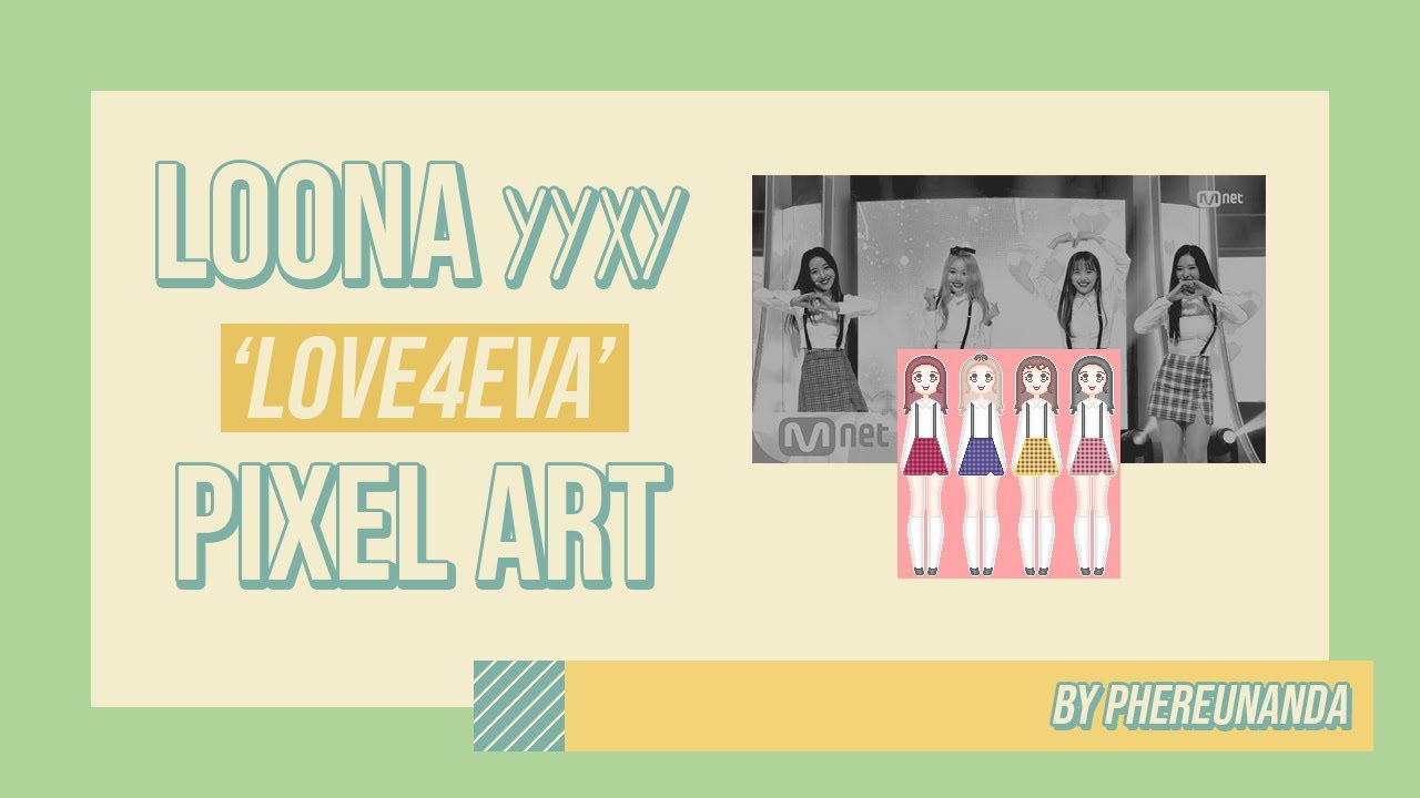 [FANART] LOONA/ yyxy 'Love4eva' Pixel Art Ver. | phereunanda - YouTube