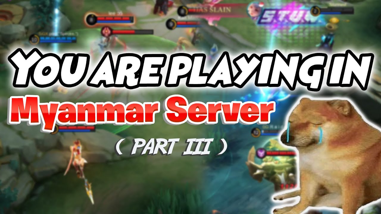 Pov : You are playing Mobile Legends in Myanmar server🗿 (part III ...