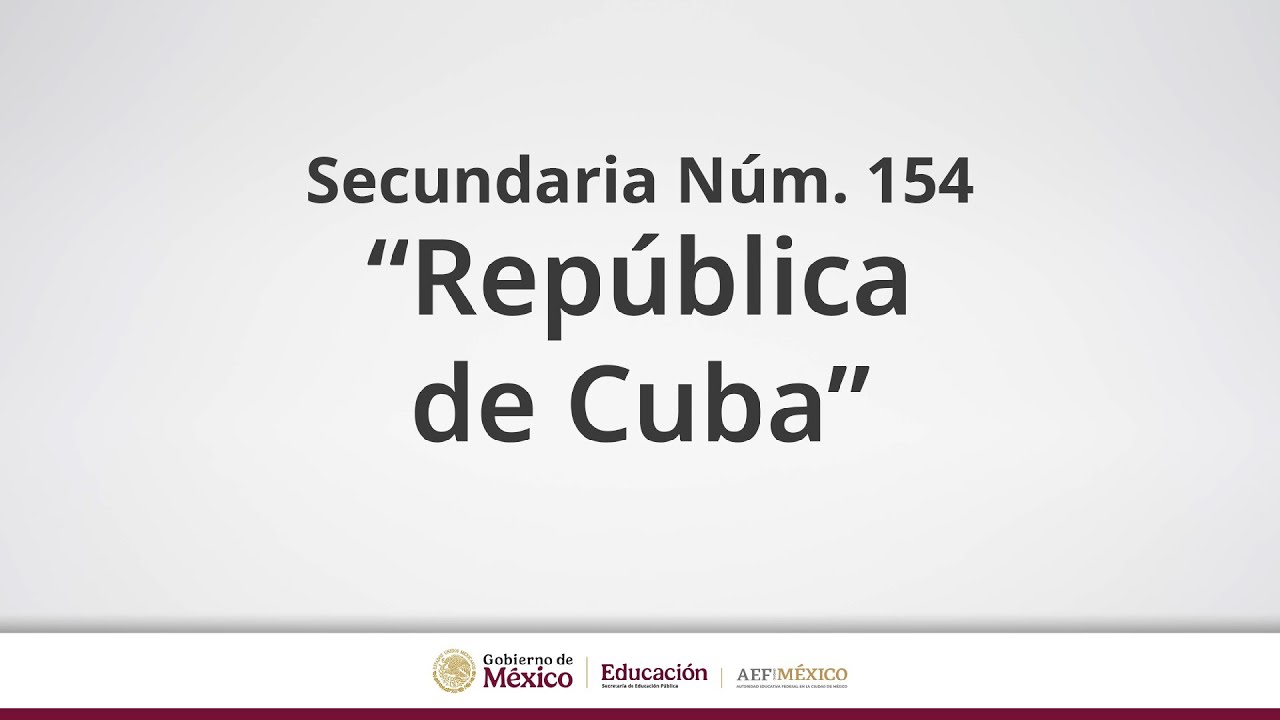 Conoce la Secundaria Núm. 154 “Rep. De Cuba” . - YouTube