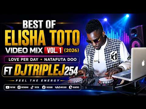 BEST OF ELISHA TOTO VIDEO MIX VOL1 2026 FT DJTRIPLEJ254,PENZI NI SCAM,LOVE PER DAY,NATAFUTA DOO.