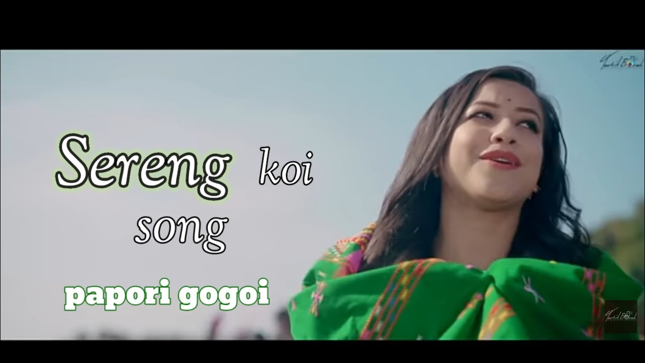 Sereng koi papori gogoi song || sumi bora #paporigogoi - YouTube