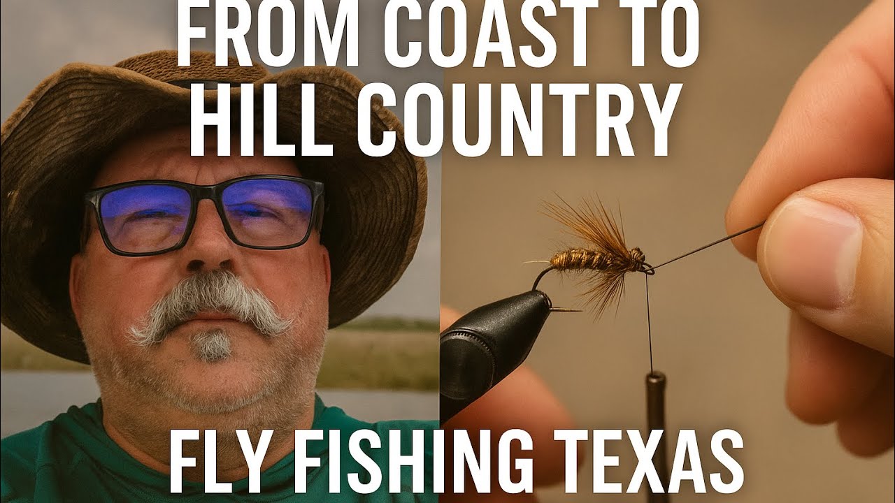 From Coast to Hill Country | Fly Fishing Texas & Fly Tying Session ...