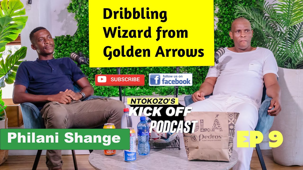 EP 9 | Philani Shange | The dribbling Wizard from KZN tells us his ...