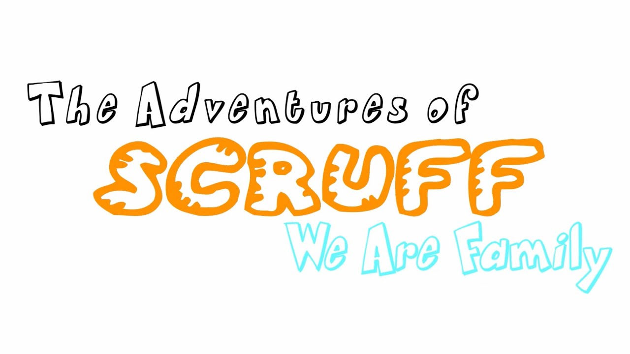 Adventures of Scruff - We Are Family - YouTube