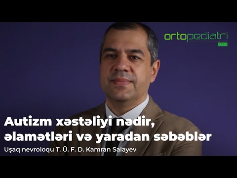 Autizm xəstəliyi nədir, əlamətləri və yaradan səbəblər