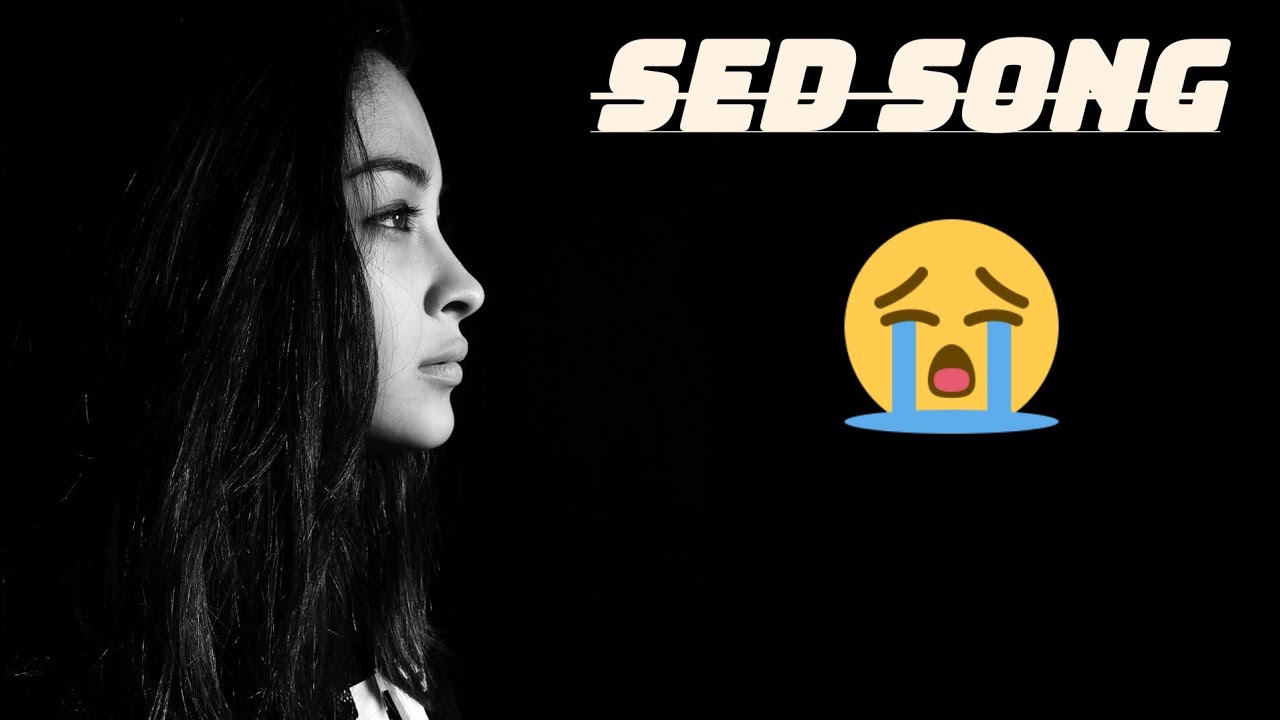 SED SONG || HEART TUCHING SONG ||💔 - YouTube