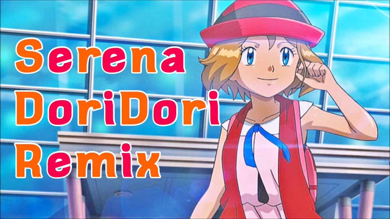 Pokemon DoriDori Remix (Serena's Theme) [Pearlshipping TV] - YouTube