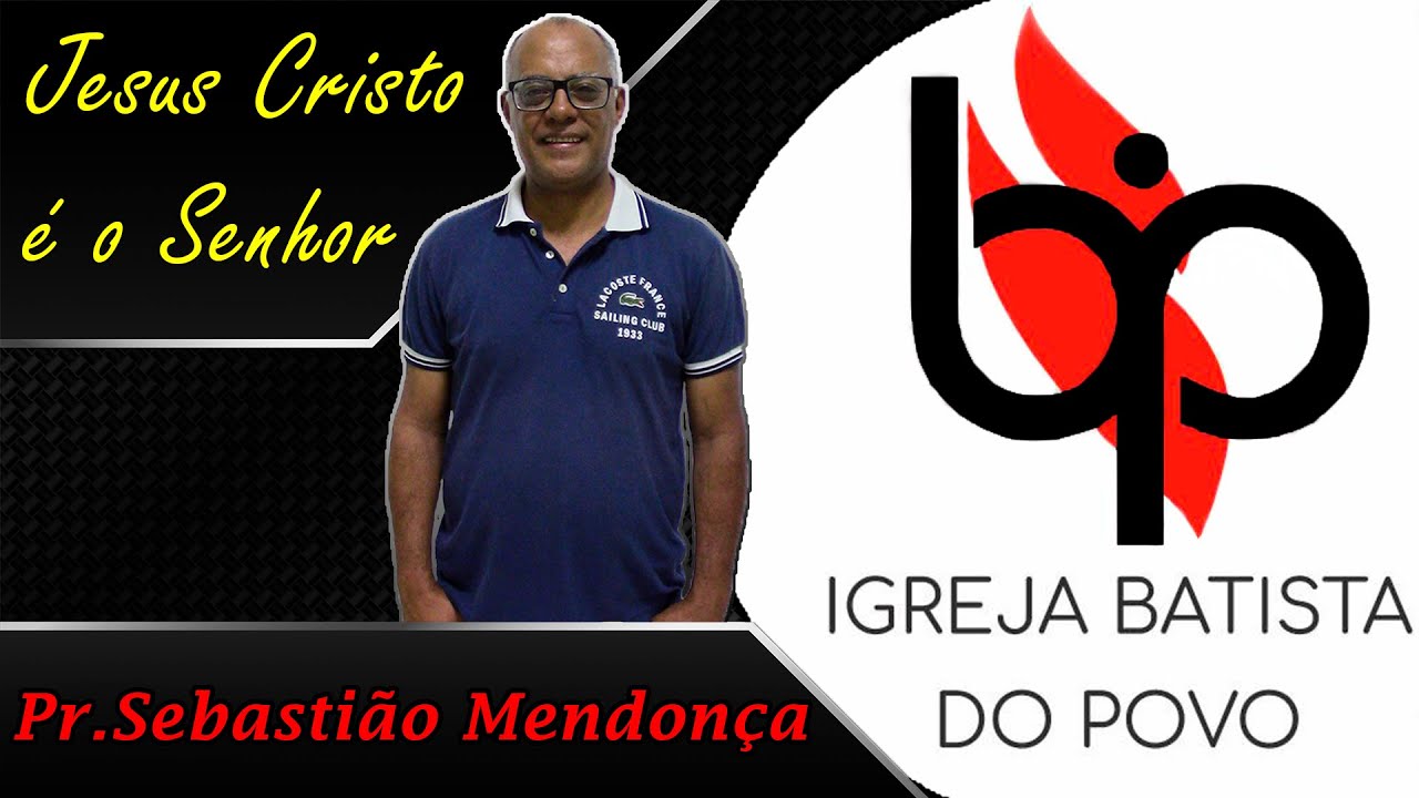 Jesus Cristo é o Senhor - Pr. Sebastião Mendonça - YouTube