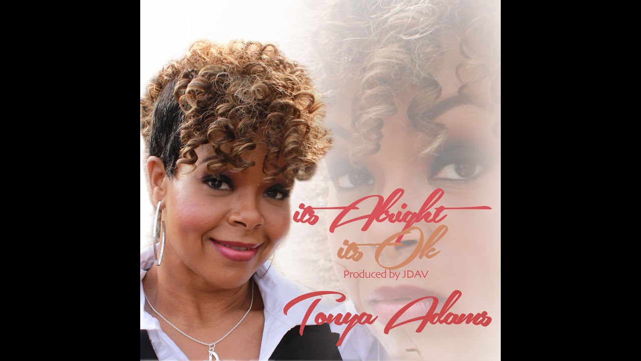 Its Alright Its Ok Official by Tonya Adams Prod by JDAV - YouTube