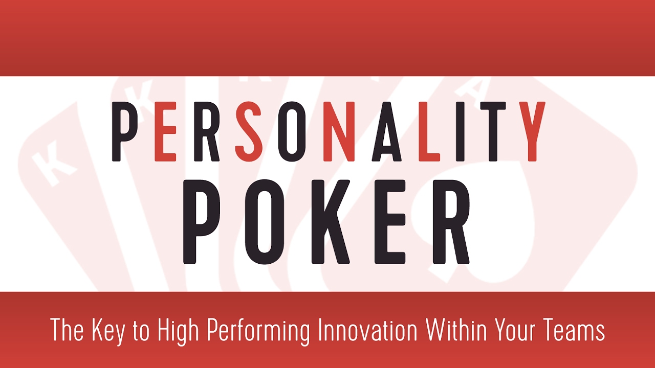 Personality Poker: The Key to High Performing Innovation Within Your ...