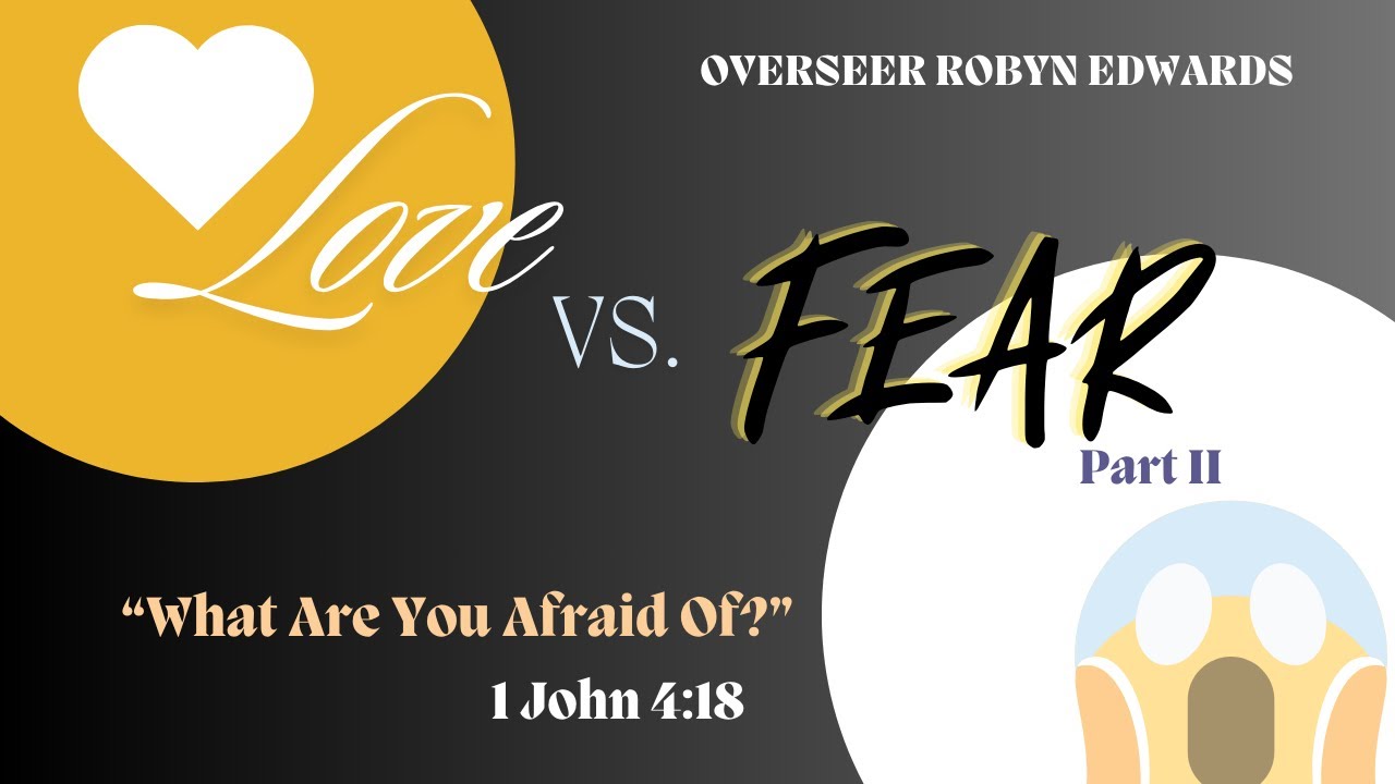 Love vs. Fear, Part II: Fear - What Are You Afraid Of? (1 John 4:18 ...