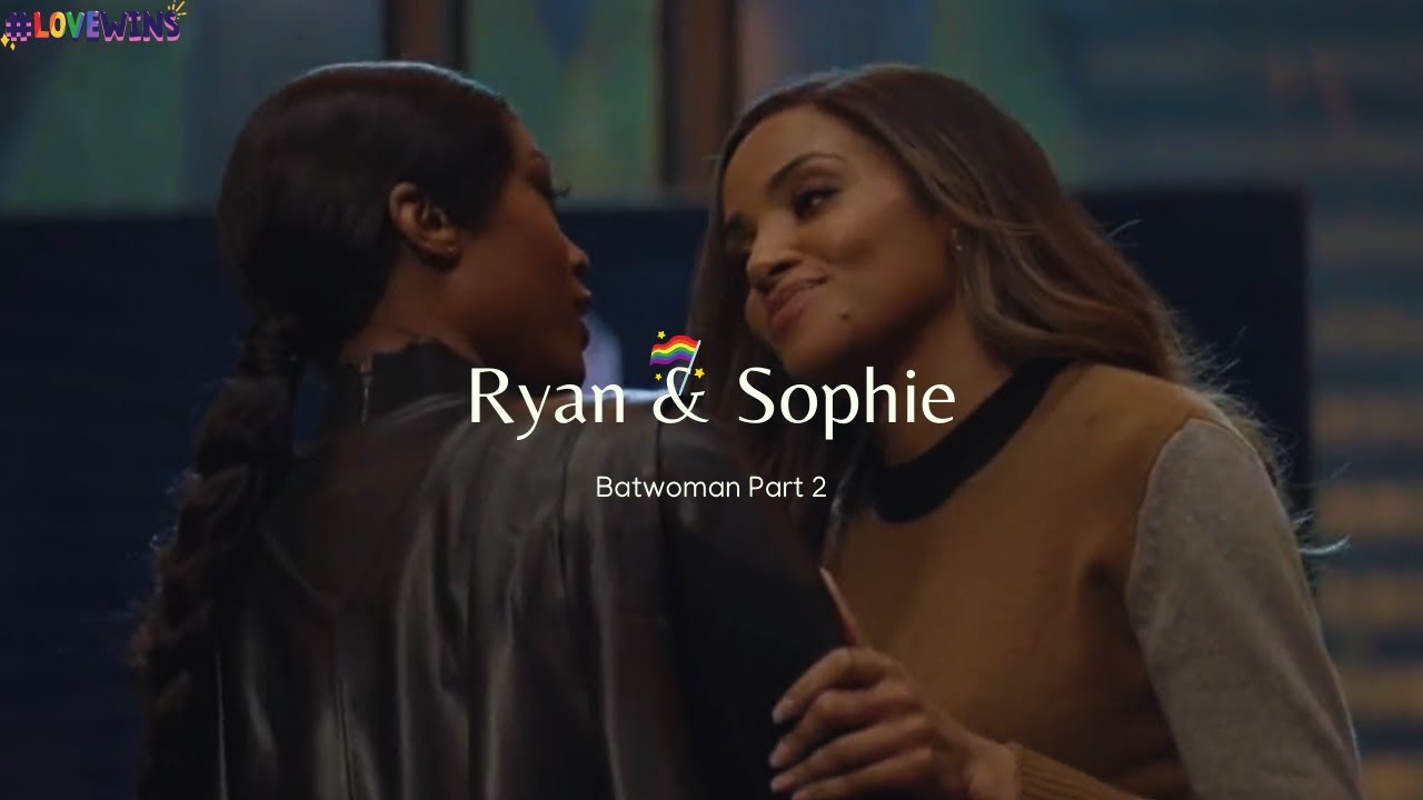 Ryan And Sophie Story Batwoman Officially Dating๐ ๏ธ๐๐ Youtube