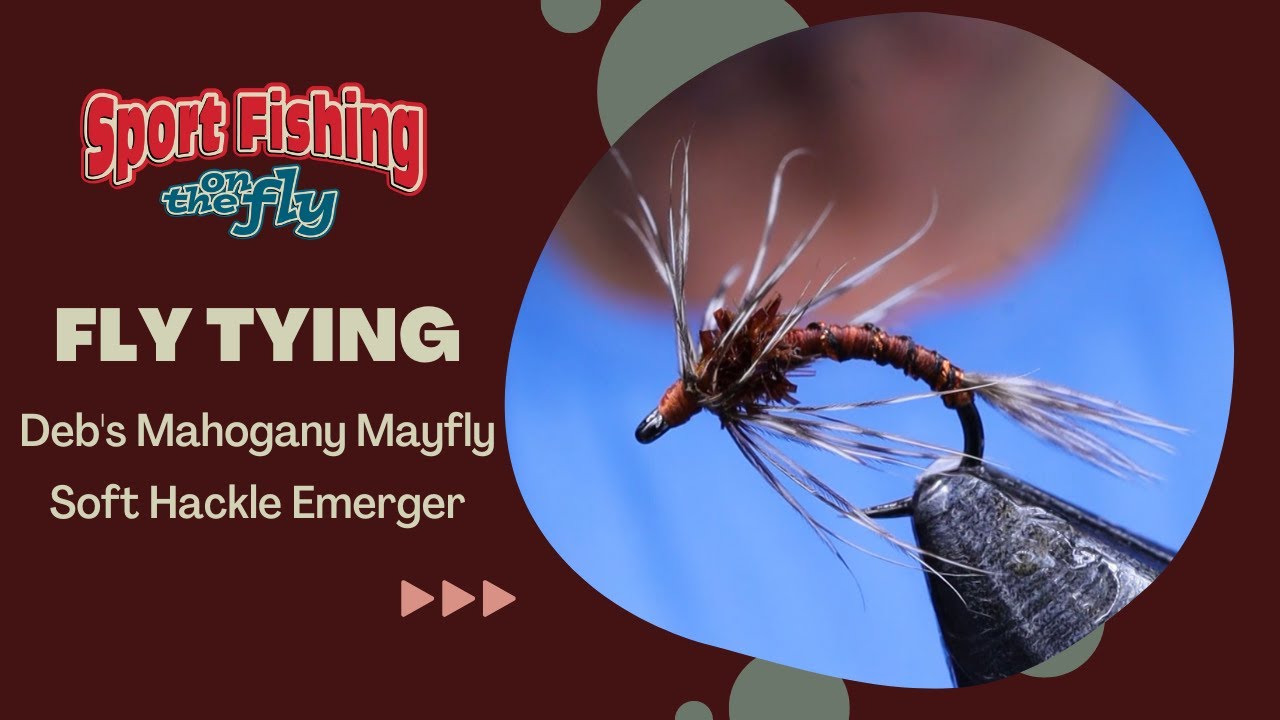FLY TYING: DEB'S MAHOGANY MAYFLY EMERGER - YouTube