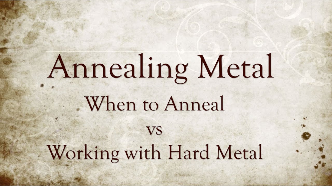 Hints and Tips: To Anneal or Not - YouTube