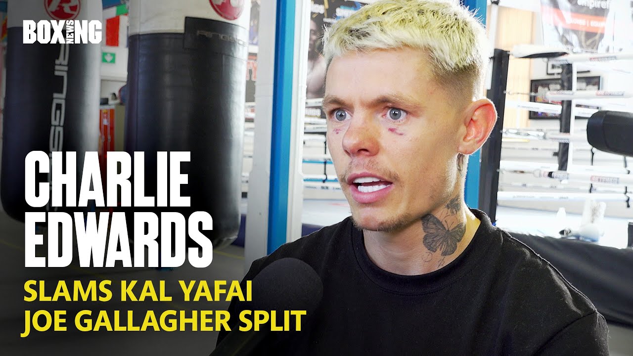 Charlie Edwards Slams Kal Yafai & Joe Gallagher Split - YouTube