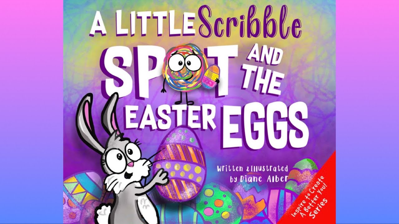 A Little Scribble Spot and The Easter Eggs by Diane Alber | Read Aloud ...