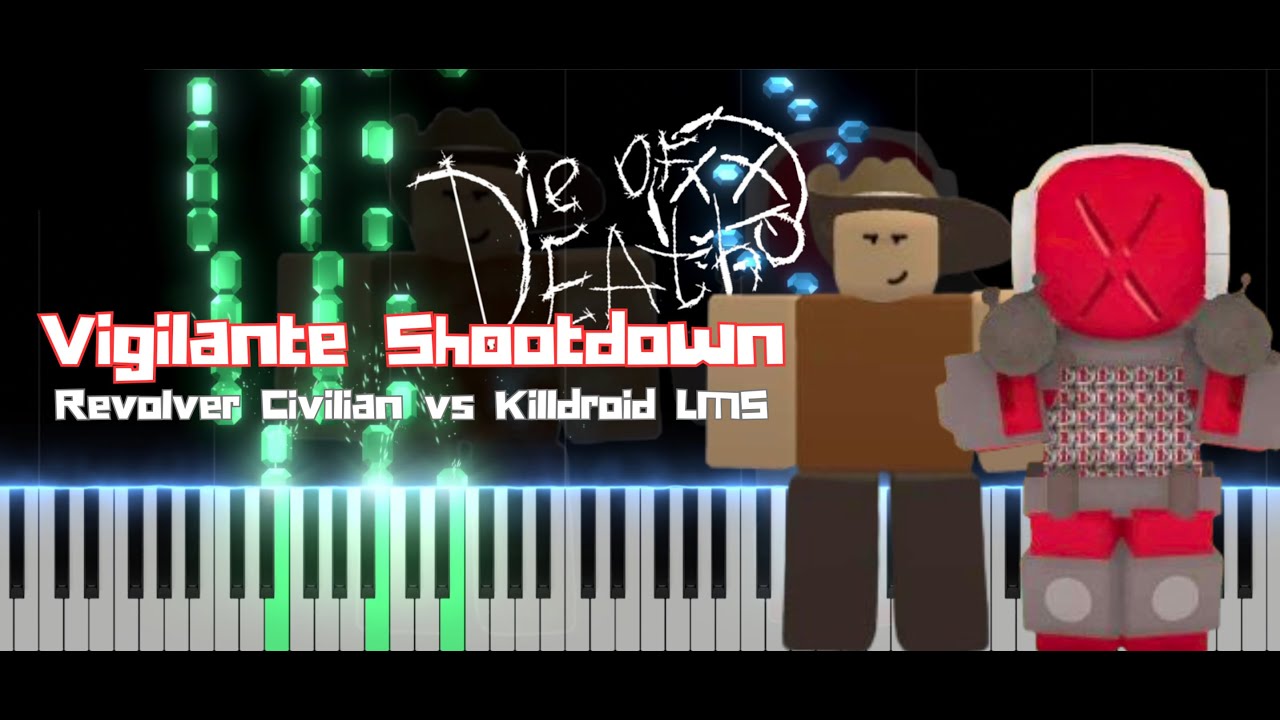 Vigilante Shootdown (Revolver Civilian vs Killdroid LMS) Piano | Die of ...