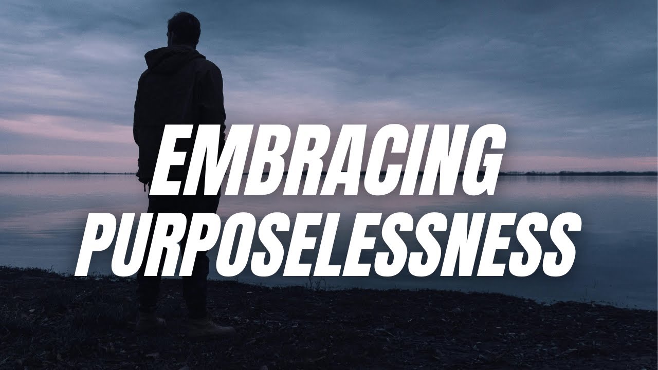 Embracing Purposelessness: Finding Meaning in the Chaos | Vipin Baloni ...