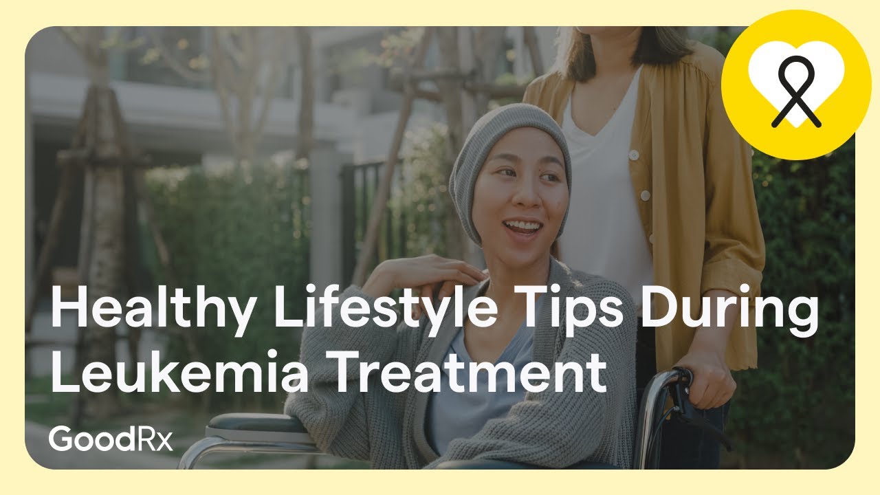 Tips to Maintain a Healthy Lifestyle During Leukemia Treatment | GoodRx ...