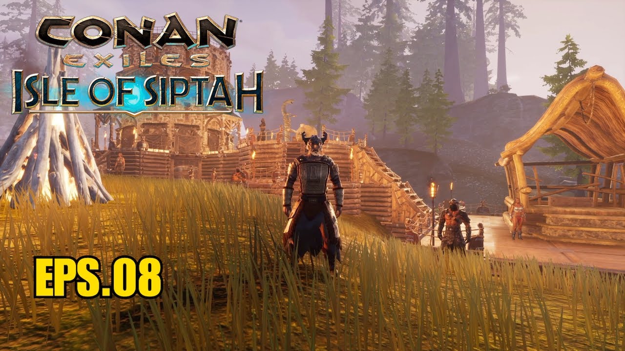 CONAN EXILES - ISLE OF SIPTAH - LET'S PLAY - EPS.08 - YouTube
