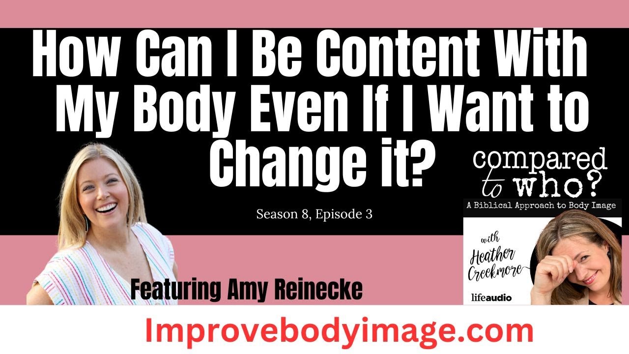 Learning How to Love Your Body Well Featuring Amy Reinecke | Compared ...